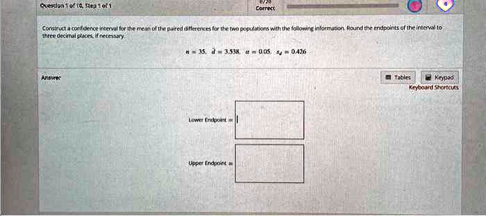 SOLVED: Question 1 of 1: 020 Correct Construct a confidence interval for the mean of the paired ...