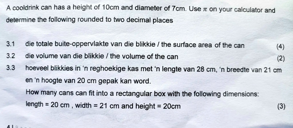 A cooldrink can has a height of 10cm and diameter of 7cm....