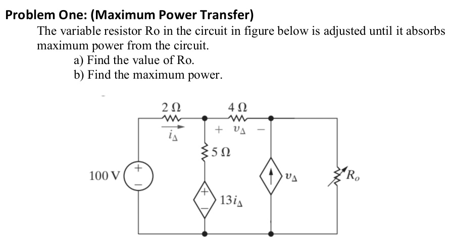 SOLVED: Problem One: (Maximum Power Transfer) The variable resistor Ro in the circuit in figure ...