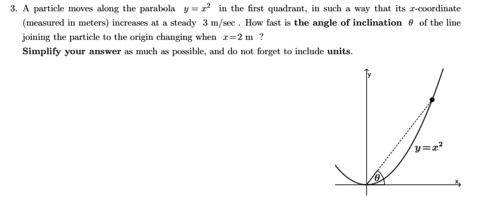3. A particle moves along the parabola y = x^2 in the first quadrant ...