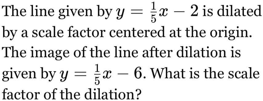 SOLVED: The line given by y Jx 2 is dilated by a scale factor centered at the origin: The image ...