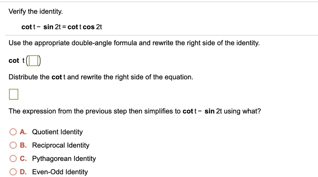 verify the identity cot t sin 2t cot t cos 2t use the appropriate ...