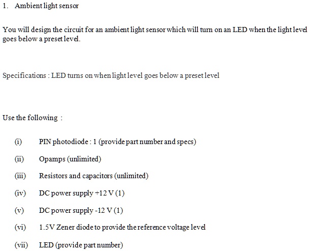 SOLVED: Ambient Light Sensor You will design the circuit for an ambient ...