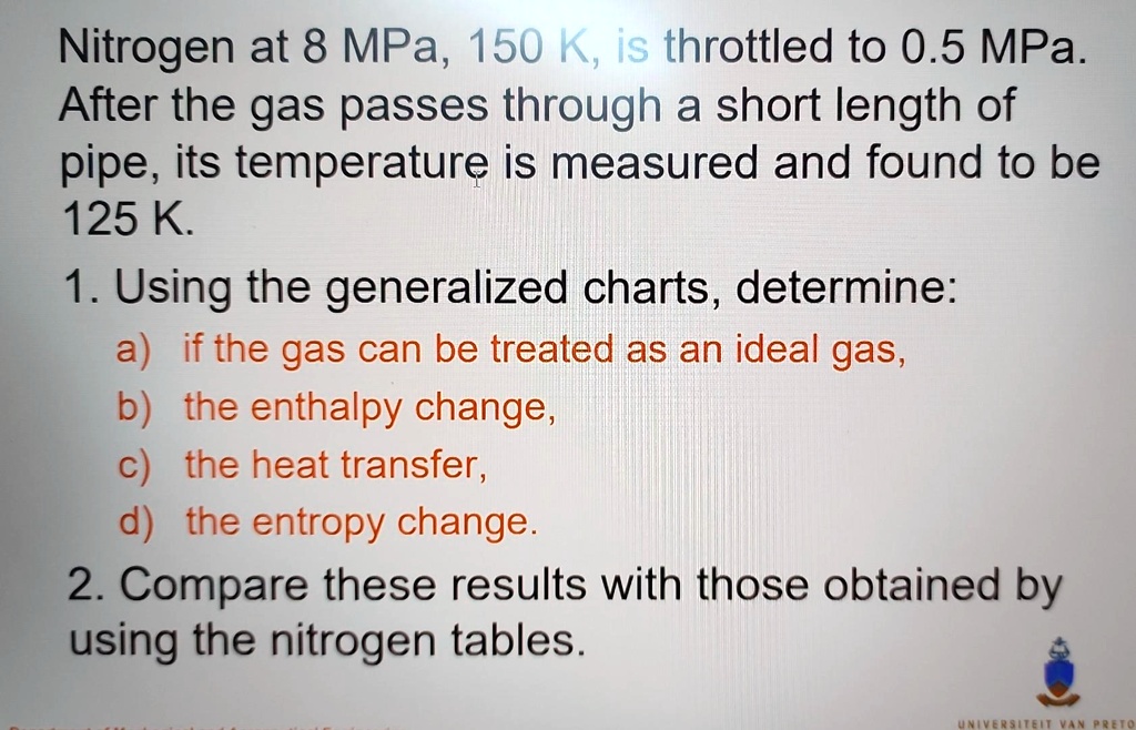 SOLVED: Nitrogen at 8 MPa,150 K,is throttled to 0.5 MPa. After the gas passes through a short ...