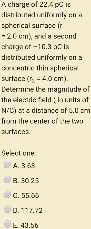 SOLVED: A charge of 22.4 pC is distributed uniformly on a spherical surface (r1 2.0 cm), and a ...