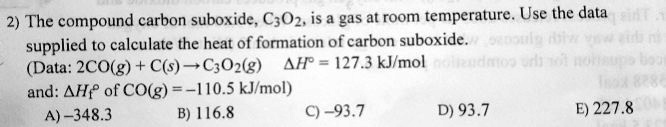 [GET ANSWER] 2 the compound carbon suboxide c3oz is a gas at room ...