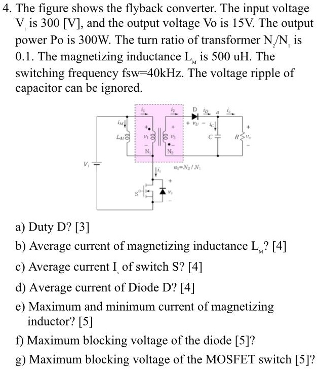 4. The figure shows the flyback converter. The input voltage V is 300 ...