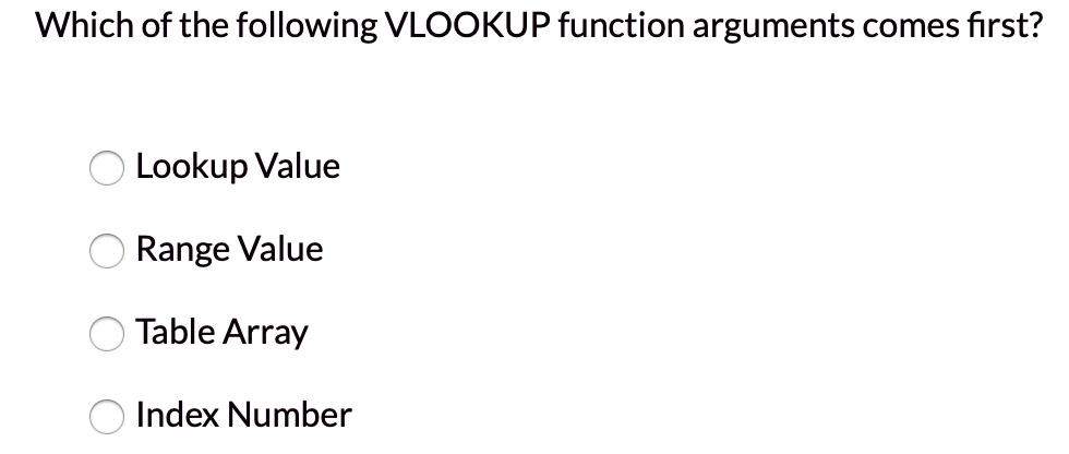 Solved Which Of The Following Vlookup Function Arguments Comes First 4967