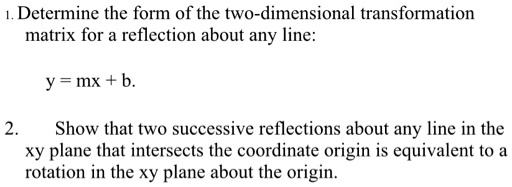 determine the form of the two dimensional transformation matrix for a reflection about any line ...