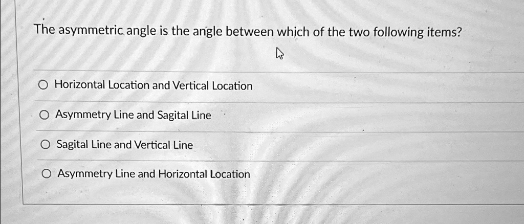 SOLVED: The asymmetric angle is the angle between which of the two ...