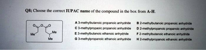 SOLVED: Q8; Choose the correct IUPAC name of the compound in the box ...
