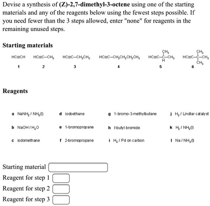 SOLVED: Devise a synthesis of (Z)-2,7-dimethyl-3-octene using one of the starting materials and ...
