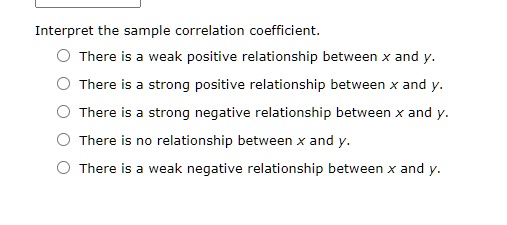 SOLVED: Interpret the sample correlation coefficient. There is weak positive relationship ...