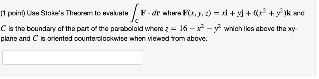 SOLVED: (1 point) Use Stoke's Theorem to evaluate F dr where F(x,y,z ...
