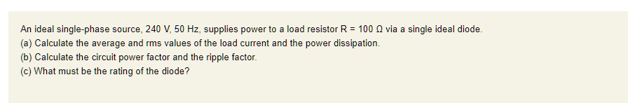 SOLVED: An ideal single-phase source, 240 V, 50 Hz, supplies power to a load resistor R = 100 Î ...