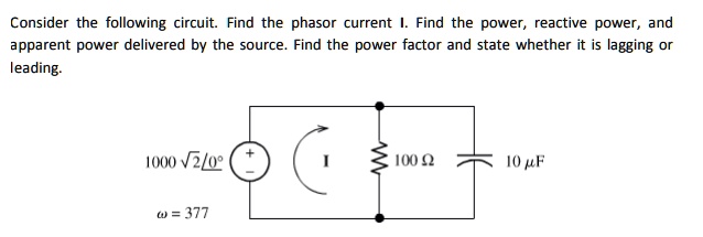 SOLVED: Consider the following circuit. Find the phasor current I. Find the power, reactive ...