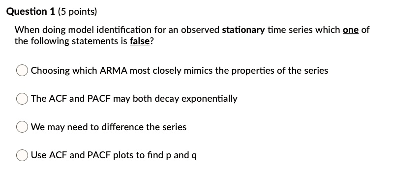 SOLVED: Question 1 (5 points) When doing model identification for an ...