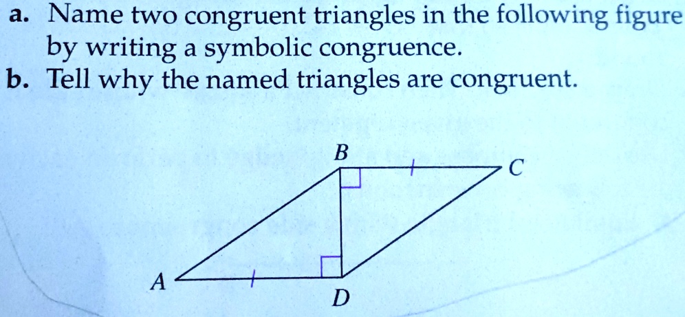 SOLVED: a. Name two congruent triangles in the following figure by writing a symbolic congruence ...