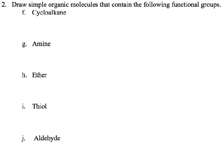 SOLVED: ' Draw simple organic molecules that contain the following functional groups ...