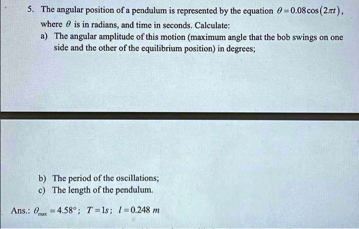 SOLVED: The angular position of a pendulum is represented by the equation 0 = 0.08cos (2nt ...