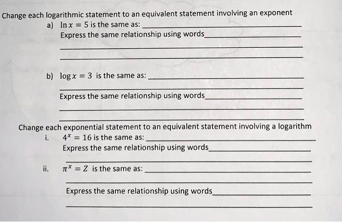 SOLVED: Change each logarithmic statement to an equivalent statement involving an exponent Inx ...