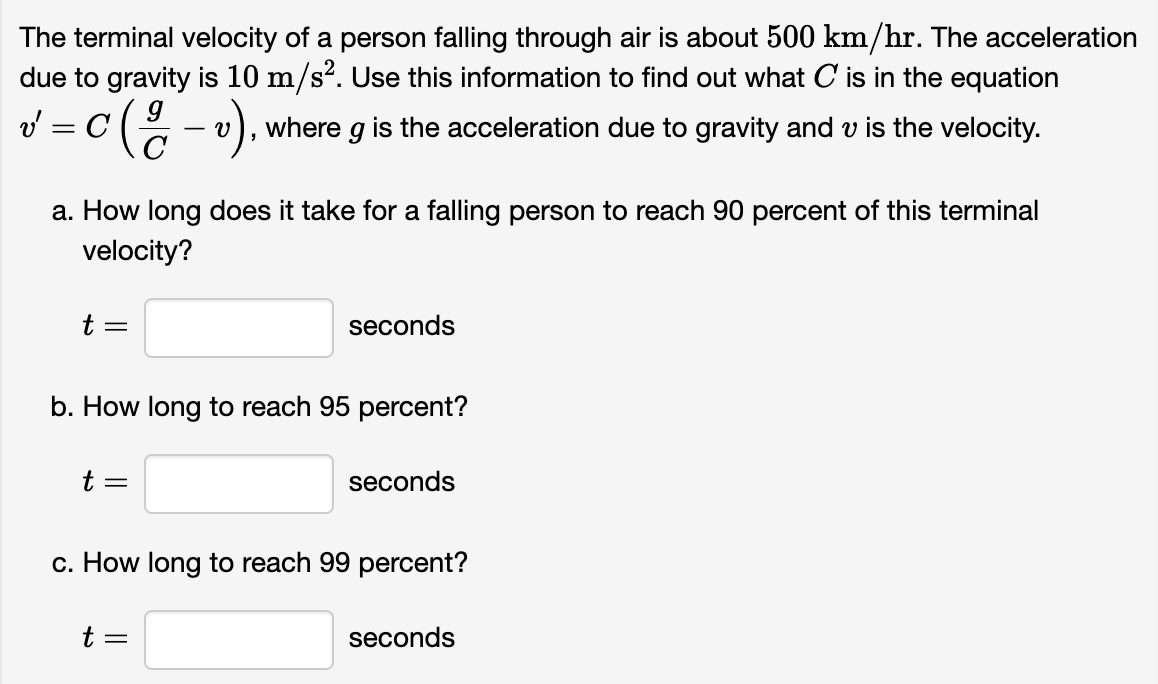 SOLVED: The terminal velocity of a person falling through air is about 500 km / hr. The ...