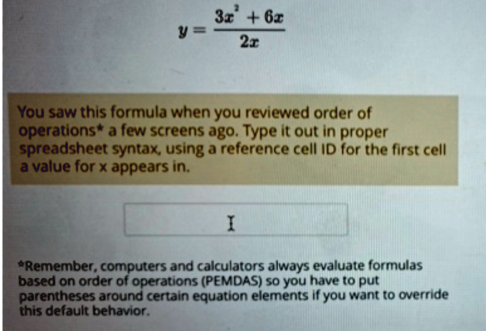 SOLVED: You saw this formula when you reviewed order of operations* a few screens ago. Type it ...