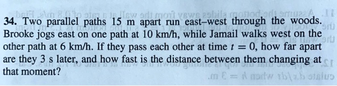 SOLVED: 34. Two parallel paths 15 m apart run east-west through the ...