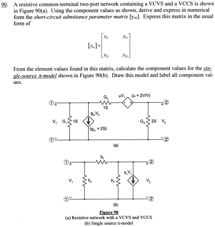 SOLVED: 90. A resistive common-terminal two-port network containing a VCVS and a VCCS is shown ...