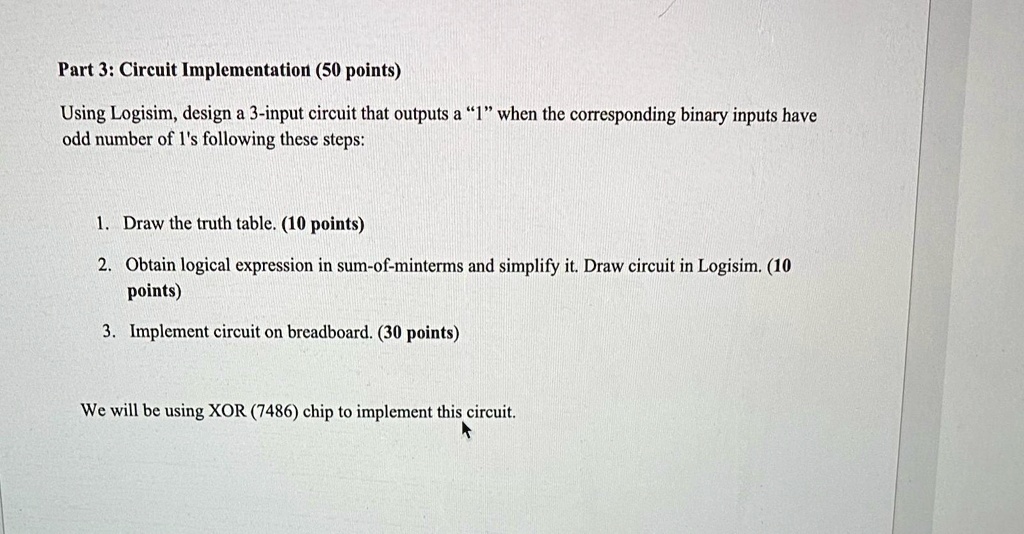 Part 3 Circuit Implementation 50 Points Using Logisim Design A 3 Input Circuit That Outputs