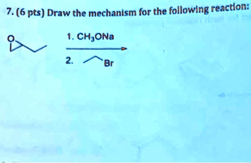 SOLVED: Draw the mechanism for the following reaction: 1. CH3ONa Br