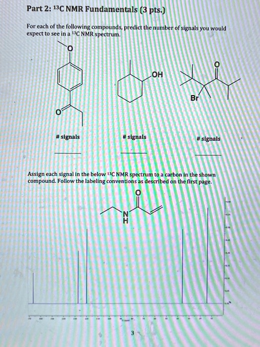 SOLVED: Part 2: '3C NMR Fundamentals (3 pts:) For each of the following compounds predict the ...