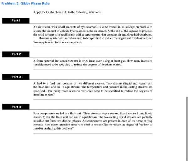 SOLVED: Problem 3: Gibbs Phase Rule Apply the Gibbs phase rule to the following situations: Part ...