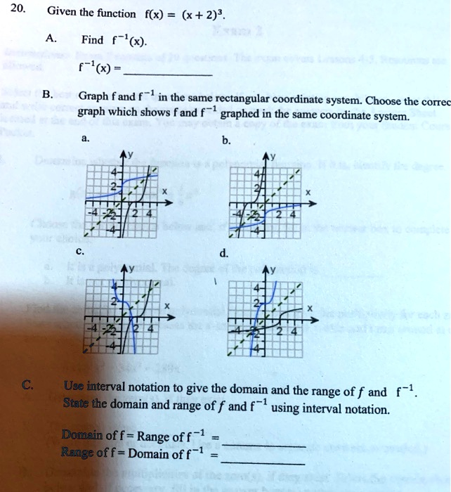 SOLVED: 20. Given the function f(x) = (x+ 2)3 Find f-'(x). f-1(x) Graph f and f-1 in the same ...