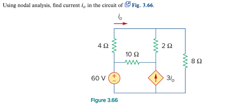 Using nodal analysis, find current io in the circuit of Fig. 3.66. Figure 3.66
