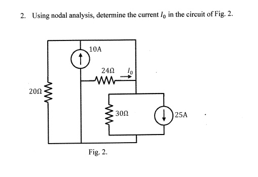 SOLVED: using nodal analysis, determine the current I0 in the circuit ... SOLVED: using nodal analysis, determine the current I0 in the circuit ...