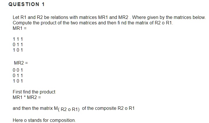 SOLVED: Let R1 and R2 be relations with matrices MR1 and MR2, given by ...