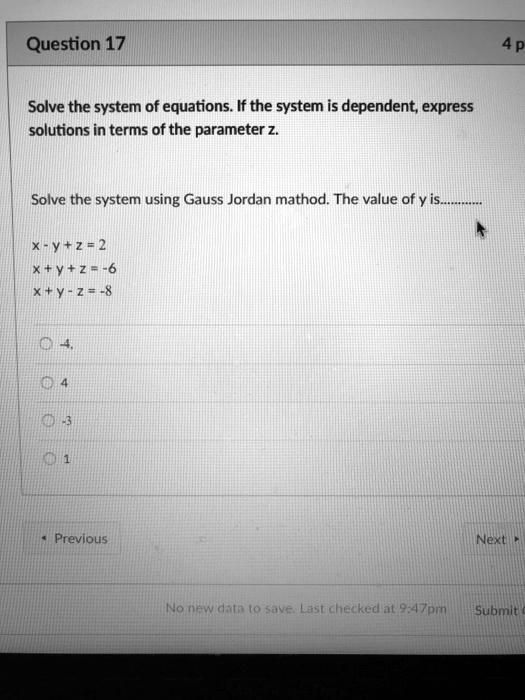 SOLVED: Question 17 Solve the system of equations If the system is dependent; express solutions ...