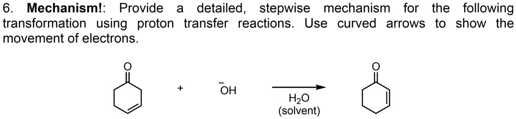SOLVED: 6 Mechanisml: Provide detailed, stepwise mechanism for the following transformation ...