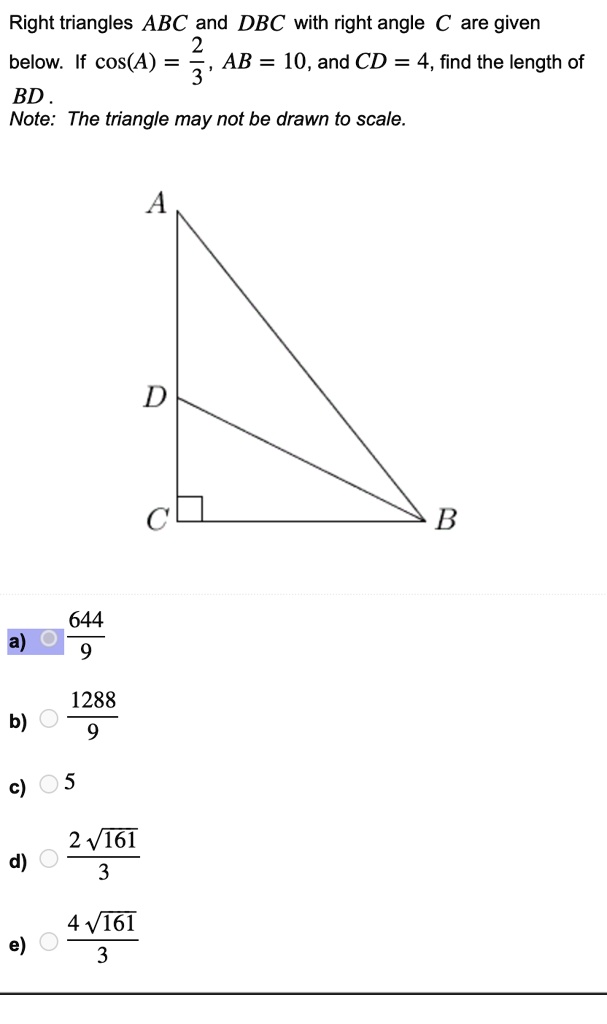 Right triangles ABC and DBC with right angle C are given below. If cos(A) = (2)/(3), AB = 10 ...