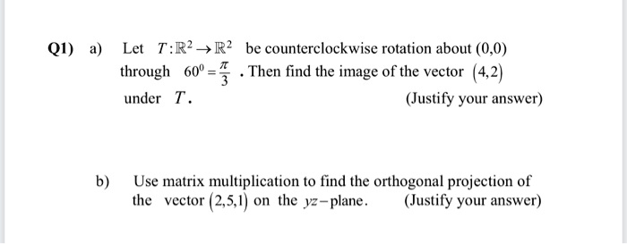 SOLVED:Q1) Let T:R? _ R? be counterclockwise rotation about (0,0 ...
