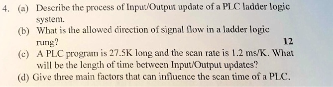 SOLVED: 4. Describe the process of Input/Output update of a PLC ladder ...