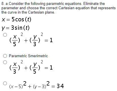 Consider the following parametric equations. Eliminate the parameter ...