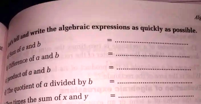 Let's tell and write the algebraic expressions as quickly as possible ...