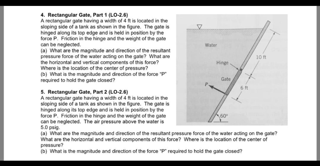 SOLVED: Rectangular Gate, Part 1 (LO-2.6): A rectangular gate with a width of 4 ft is located on ...