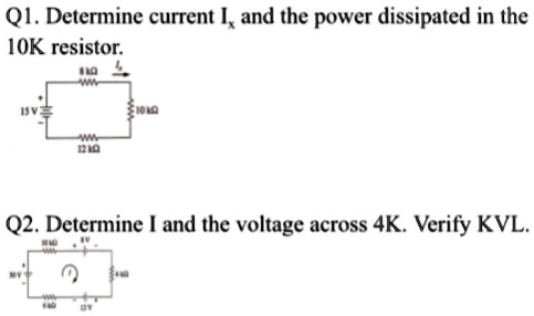 Q1. Determine current Ix and the power dissipated in the 10K resistor. Q2. Determine I and the ...