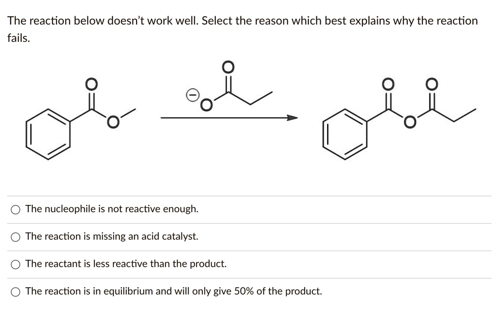the reaction below doesnt work well select the reason which best ...