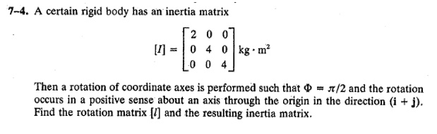 7 4 a certain rigid body has an inertia matrix 1 then a rotation of coordinate axes is performed ...