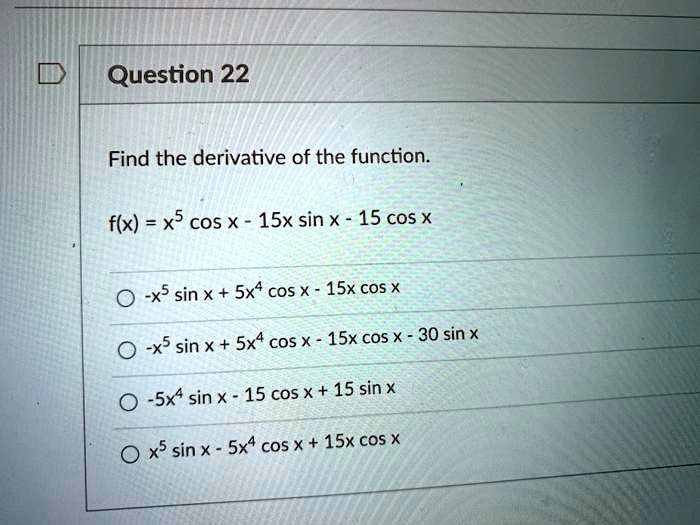 Solved Question 22 Find The Derivative Of The Function F X X5 Cos X