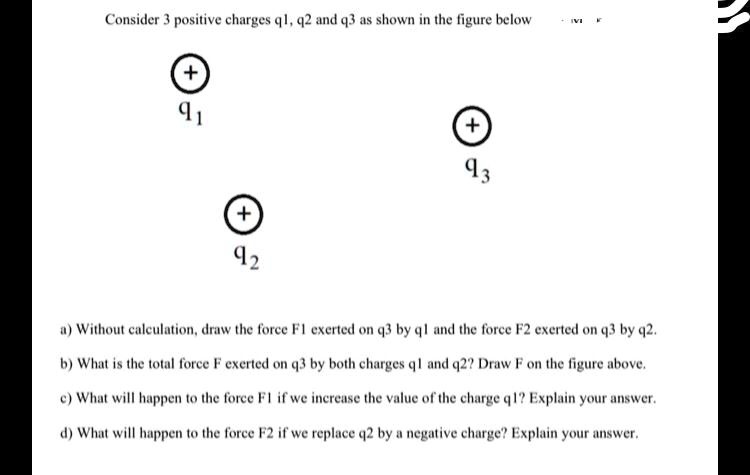 SOLVED: Consider 3 positive charges q1, q2, and q3 as shown in the figure below. a) Without ...